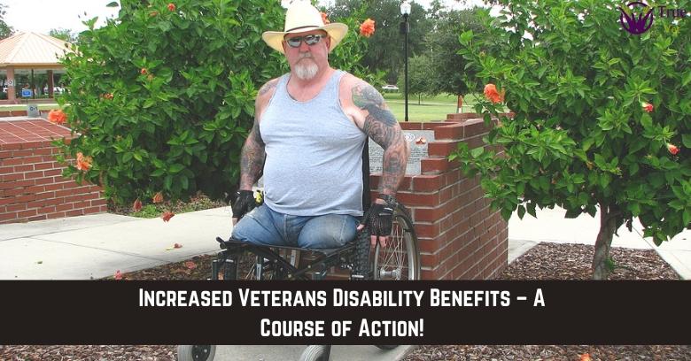 Increased Veterans Disability Benefits – A Course of Action! - True Vet ...