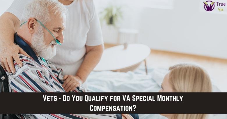 Vets – Do You Qualify for VA Special Monthly Compensation? - True Vet ...