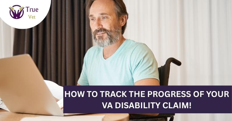 How to Track the Progress of Your VA Disability Claim! - True Vet Solutions